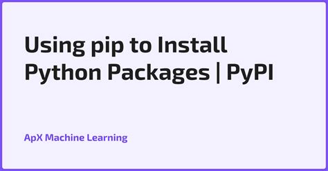 Using Pip To Install Python Packages Pypi