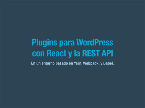 Plugins Para Wordpress Con React Y La Rest Api Speaker Deck