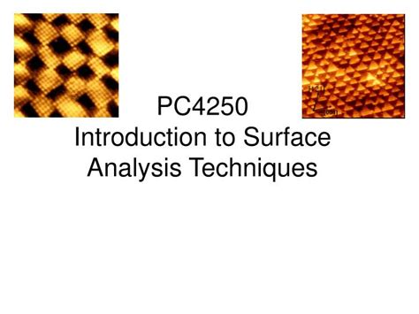 Ppt Pc4250 Introduction To Surface Analysis Techniques Powerpoint Presentation Id4340020