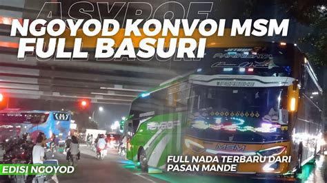 NGOYOD ASYROF KONVOI SANGAT MERIAH🔥🤙 FULL BASURI DARI TUAN MUDA DAN PASAN MANDE‼️ - YouTube
