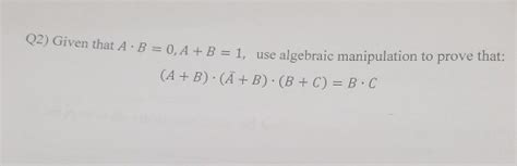 Solved Q2 Given That A B 0 A B 1 Use Algebraic