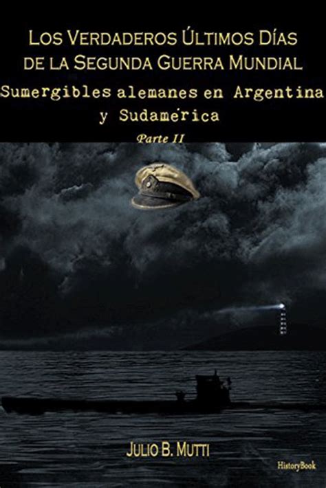 Los Submarinos Nazis Que Desembarcaron Su Tripulación En La Argentina