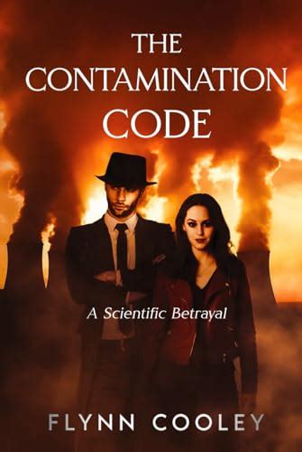 The Contamination Code A Scientific Betrayal By Flynn Cooley Goodreads
