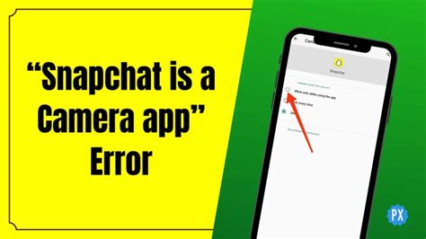Snapchat Is A Camera App Error Here S How To Fix It In 2023