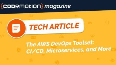 The AWS DevOps Toolset CI CD Microservices And More Codemotion