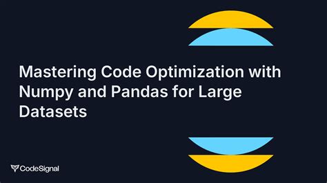 mastering code optimization with numpy and pandas for large datasets