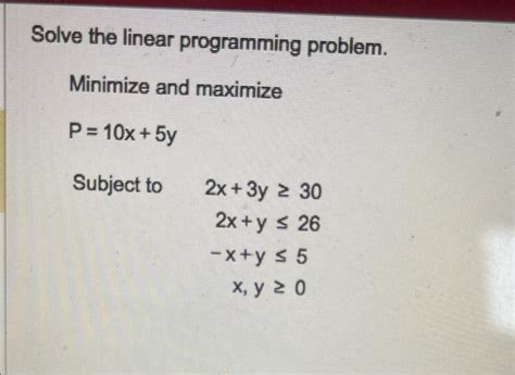 Solved Solve The Linear Programming Problem Minimize And