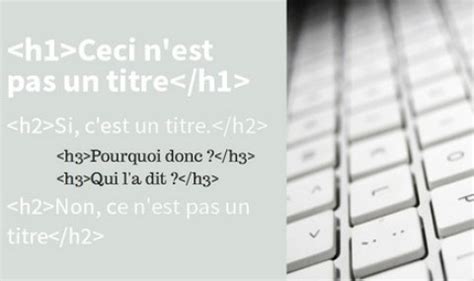 Balises SEO comment bien utiliser le h1 h2 pour le référencement
