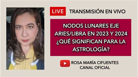 Interpretando Los Nodos Lunares En Aries Y Libra Para 2023 2024 Su