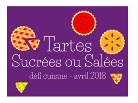 Recettes De Defi Tartes Sucrees Ou Salees De La Table De Clara