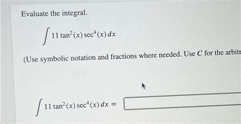 Solved Evaluate The Integral∫﻿﻿11tan2xsec4xdxuse