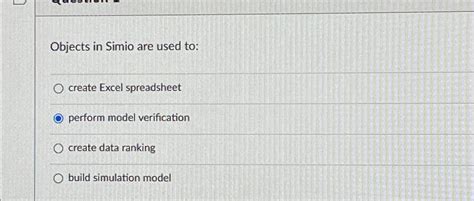 Solved Objects in Simio are used to:create Excel | Chegg.com