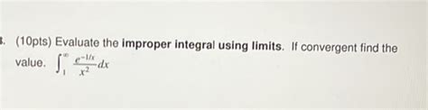 solved evaluate the improper integral using limits ﻿if