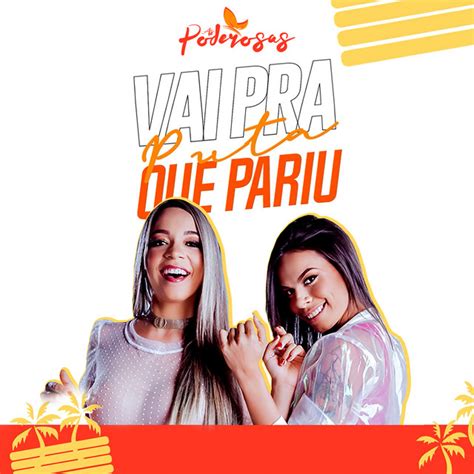 Vai Pra Puta Que Pariu Música E Letra De As Poderosas Spotify
