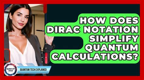 How Does Dirac Notation Simplify Quantum Calculations Quantum Tech