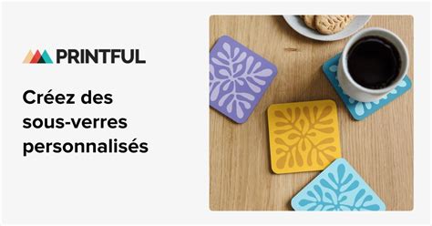 Créez Des Sous Verres Personnalisés Printful