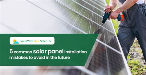 5 Common Solar Panel Installation Mistakes To Avoid In The Future