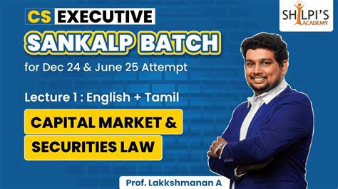 Lec 1 Capital Market Cs Executive Sankalp Batch Dec24 And June25 Shilpis Academy Youtube