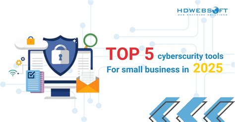 Top 5 Cybersecurity Tools For Small Businesses In 2025 Hdwebsoft