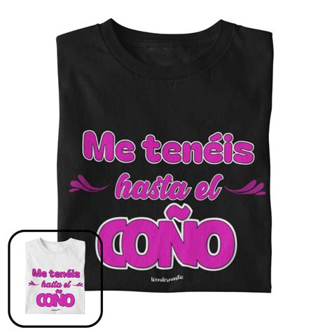 Camiseta Me Tenéis Hasta El Coño