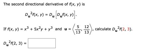 Solved The Second Directional Derivative Of Fx Y Is
