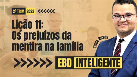 Lição 11 Os prejuízos da mentira na família EBD Inteligente YouTube