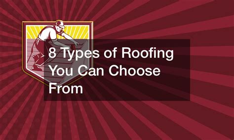 8 Types Of Roofing You Can Choose From Schumm Hartman Salt