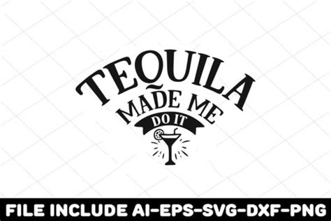 Tequila Made Me Do It Graphic By Gfxexprt · Creative Fabrica