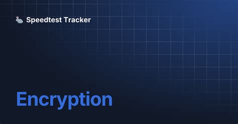 Encryption Speedtest Tracker