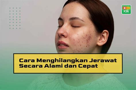 18 Cara Menghilangkan Jerawat Secara Alami Dan Cepat K24Klik