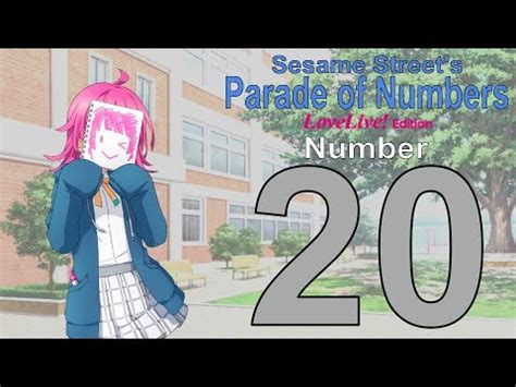 Sesame Streets Parade Of Numbers Number 20 Love Live Edition