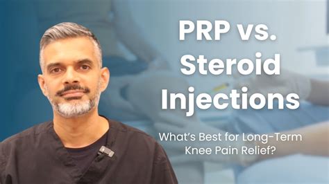 Prp Vs Steroid Injections Whats Best For Long Term Knee Pain Relief