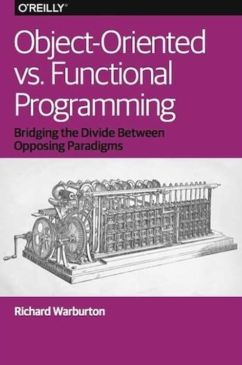 Object Oriented Vs Functional Programming Bridging The Divide Between Opposing Paradigms