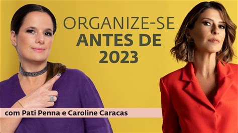 Como Organizar Sua Vida Em 2023 CarolineCaracasMarketing E Pati