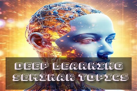 30 Latest Trending 30 Best Deep Learning Seminar Topics With Headings