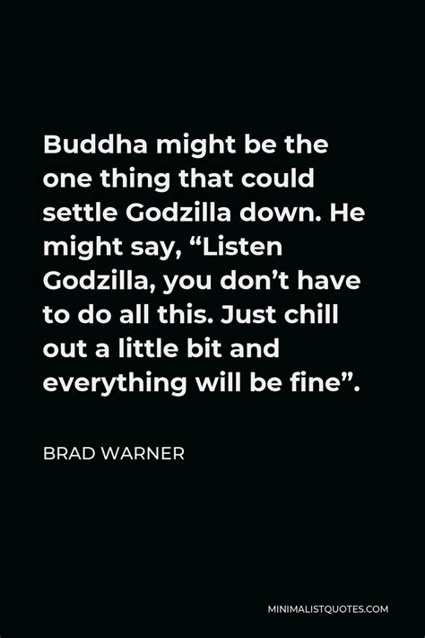 Brad Warner Quote Buddha Might Be The One Thing That Could Settle