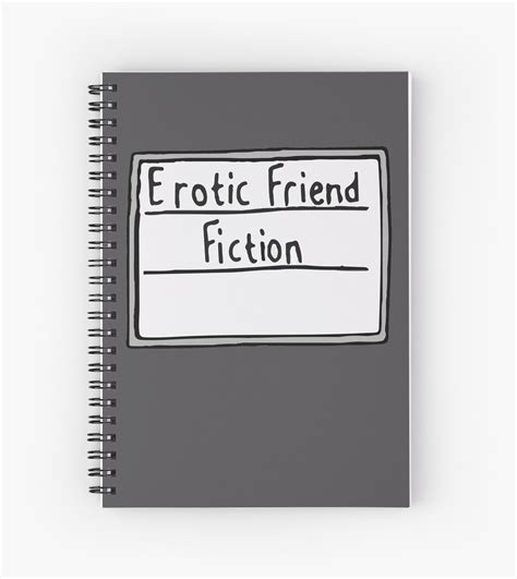 Erotic Friend Fiction Spiral Notebooks By Katarinaamaria Redbubble