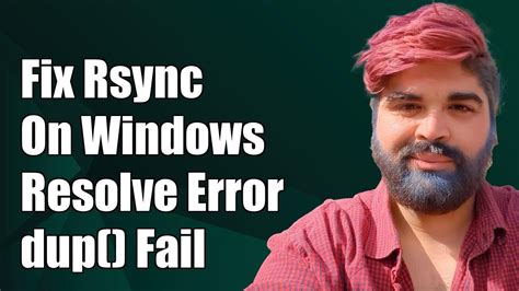 Fixing Rsync On Windows How To Resolve Dup Inouterr Failed Error Youtube
