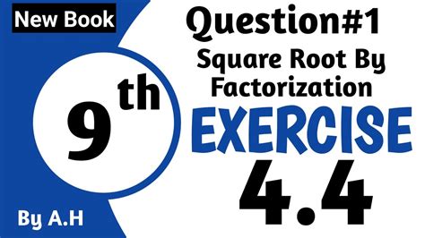 Ex44 Q1 Find Square Root By Factorization By Ah 9th Math New Book