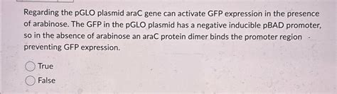 Solved Regarding The Pglo Plasmid Arac Gene Can Activate Gfp