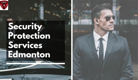Top Benefits Of Hiring Security Protection Services In Edmonton