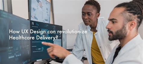 How Ux Design Can Revolutionize Healthcare Ux Delivery