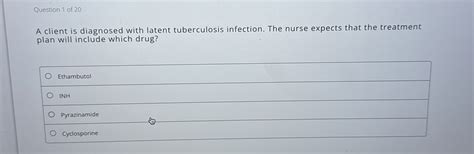 Solved Question 1 Of 20A Client Is Diagnosed With Latent Chegg