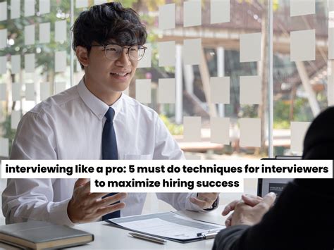 Interviewing Like A Pro 5 Must Do Techniques For Interviewers To