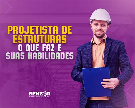 Projetista De Estruturas O Que Faz E Suas Habilidades Blog Benzor