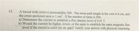 Solved A Toroid With Relative Permeability 200 The Mean