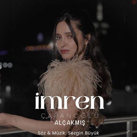 İmren Çapanoğlu Alçakmış” Söz Müzik