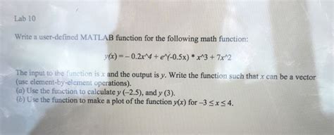 Solved Lab 10 Write A User Defined MATLAB Function For The Chegg