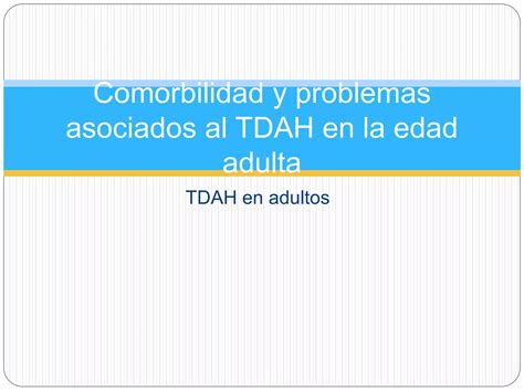 Comorbilidad Y Problemas Asociados Al Tdah En La Edad Adulta Ppt