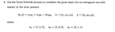 Solved 4 Use The Gram Schmidt Process To Transform The